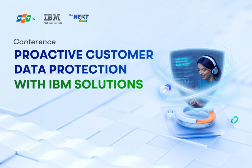 Conference: Proactive Customer Data Protection with IBM Solutions - FPT ...
