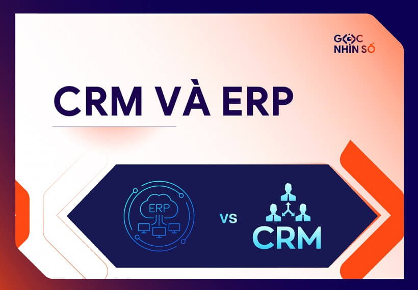 CRM và ERP - Giải pháp nào phù hợp với nhu cầu của doanh nghiệp?