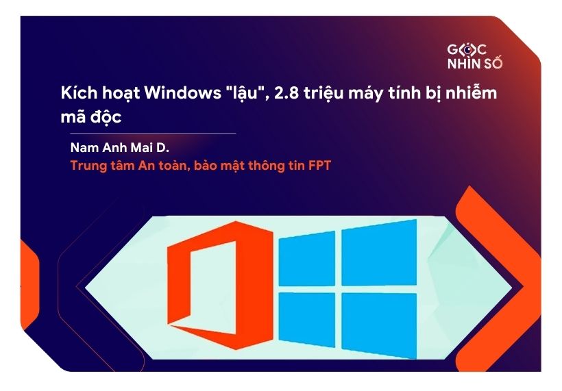 Kích hoạt Windows "lậu", 2.8 triệu máy tính bị nhiễm mã độc