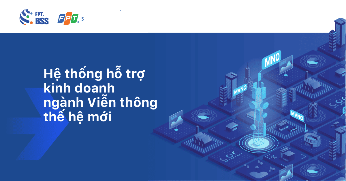 Hệ thống hỗ trợ kinh doanh ngành Viễn thông | FPT IS