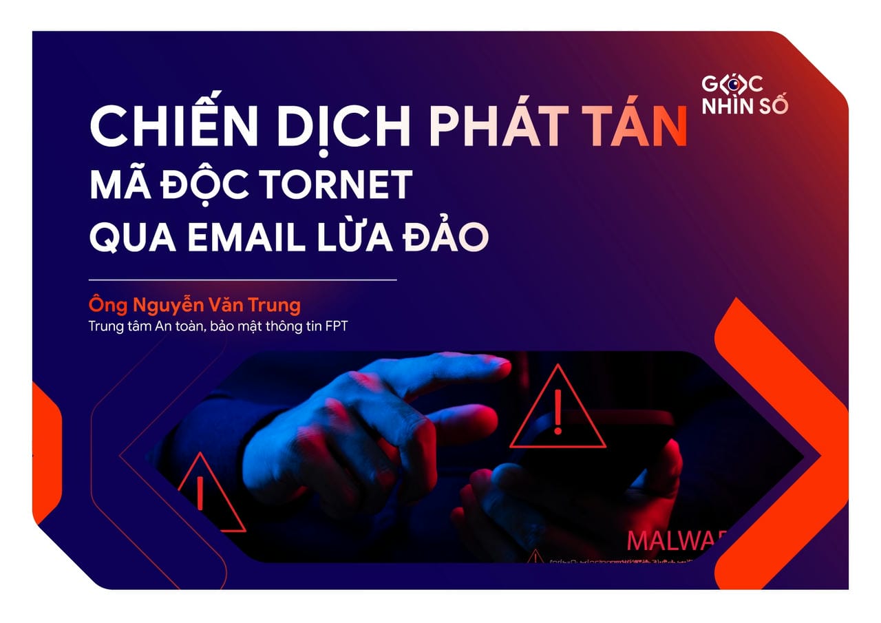 Chiến Dịch Phát Tán Mã Độc TorNet Qua Email Lừa Đảo