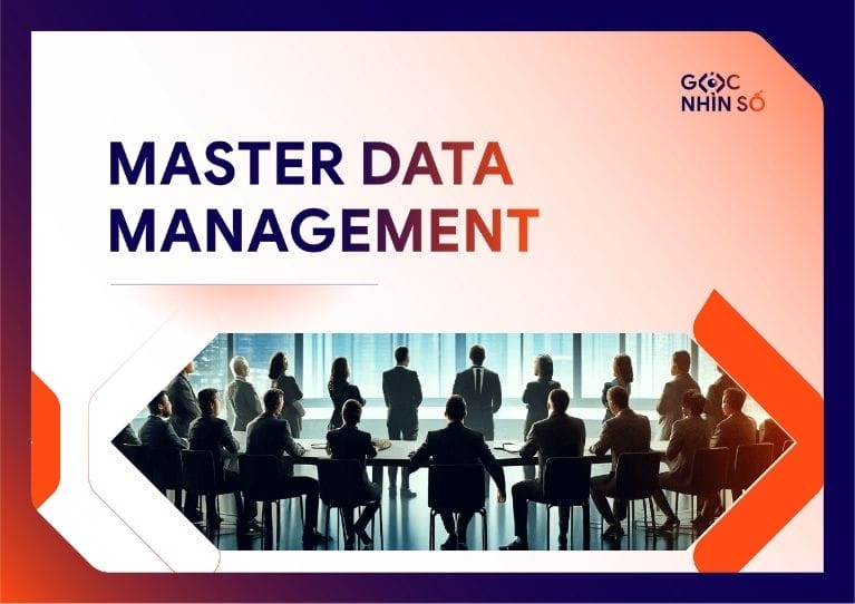 Master Data Management là gì? Chi tiết về Quản lý dữ liệu chủ